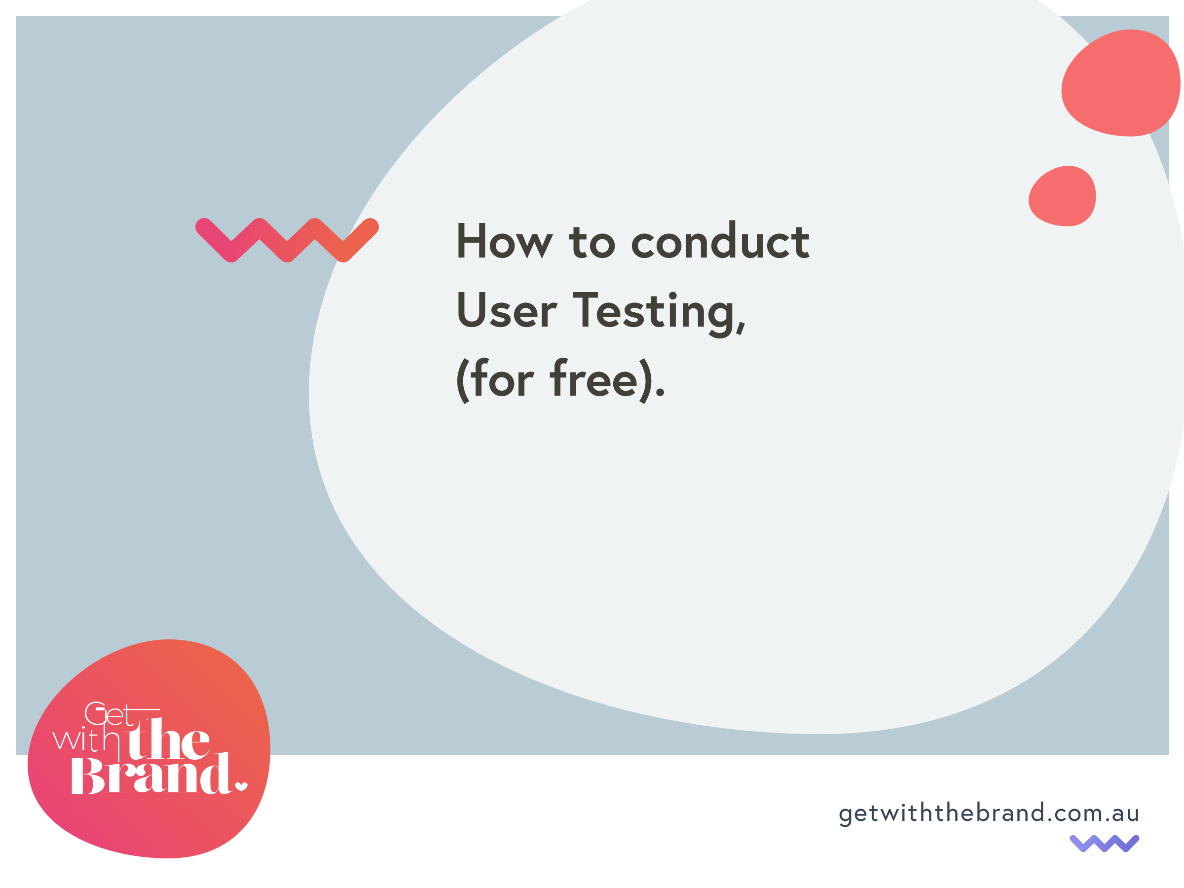 How to conduct user testing yourself (for free!) - Get With The Brand